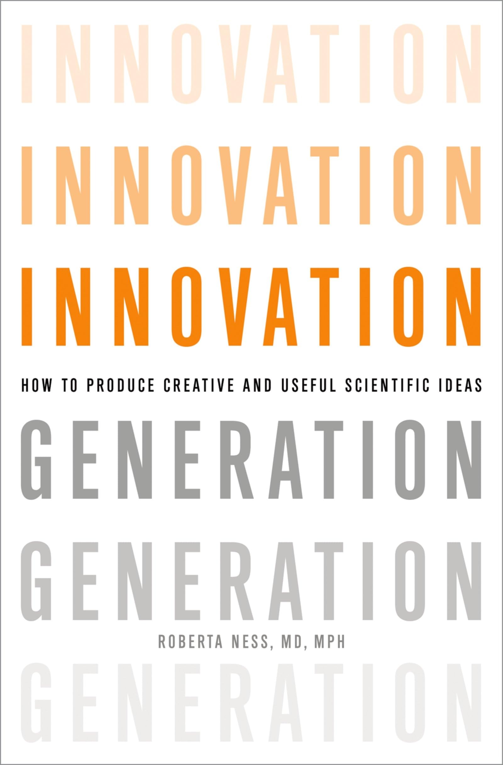 Innovation Generation: How to Produce Creative and Useful Scientific I ...